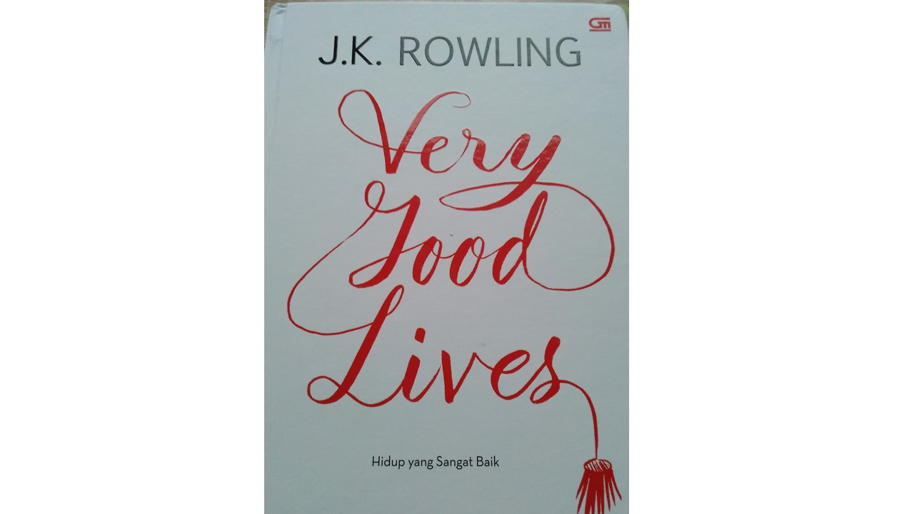 Resensi Very Good Lives - J.K Rowling (Lewat Imajinasi Lampaui ...